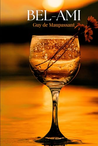 BEL-AMI (French Edition) by Guy de Maupassant | Goodreads
