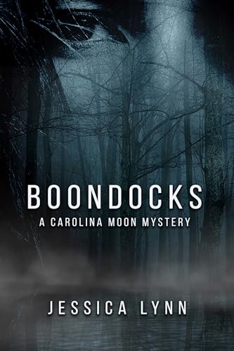 Boondocks: A Carolina Moon Mystery by Jessica Lynn | Goodreads