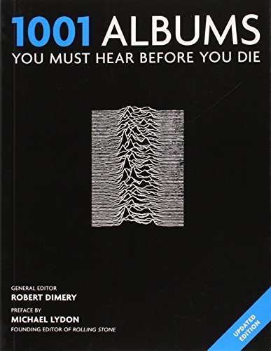 1001: Albums You Must Hear Before You Die by Robert Dimery by Robert ...
