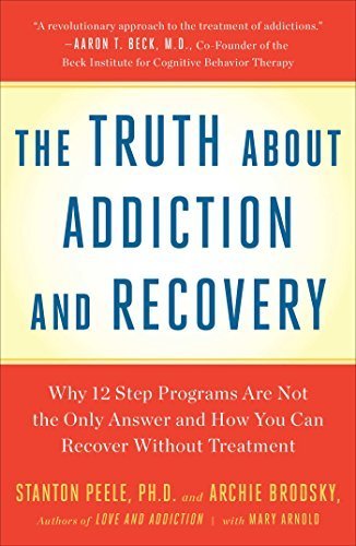 The Truth about Addiction and Recovery by Stanton Peele by Stanton ...