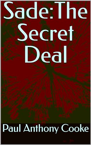 Sade:The Secret Deal by Paul Anthony Cooke | Goodreads