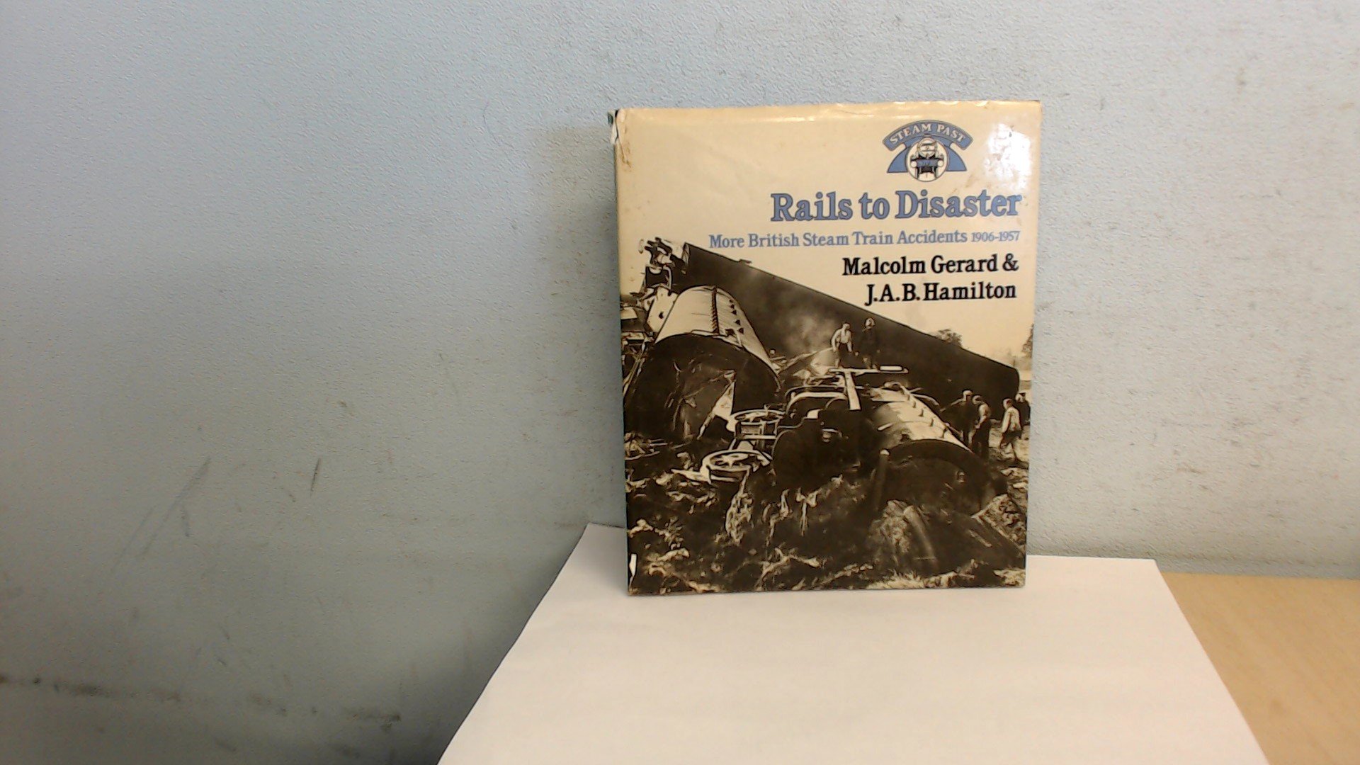 Rails to Disaster: More British Steam Train Accidents, 1906-57 by ...