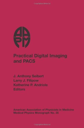 Practical Digital Imaging & Pacs: 1999 AAPM Summer School Proceedings (Medical Physics Monograph ...