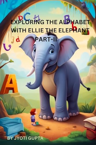Exploring the Alphabet with Ellie the Elephant-II by Jyoti Gupta ...