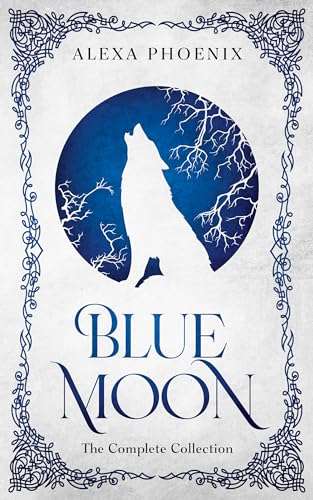 Blue Moon: The Complete Collection by Alexa Phoenix | Goodreads