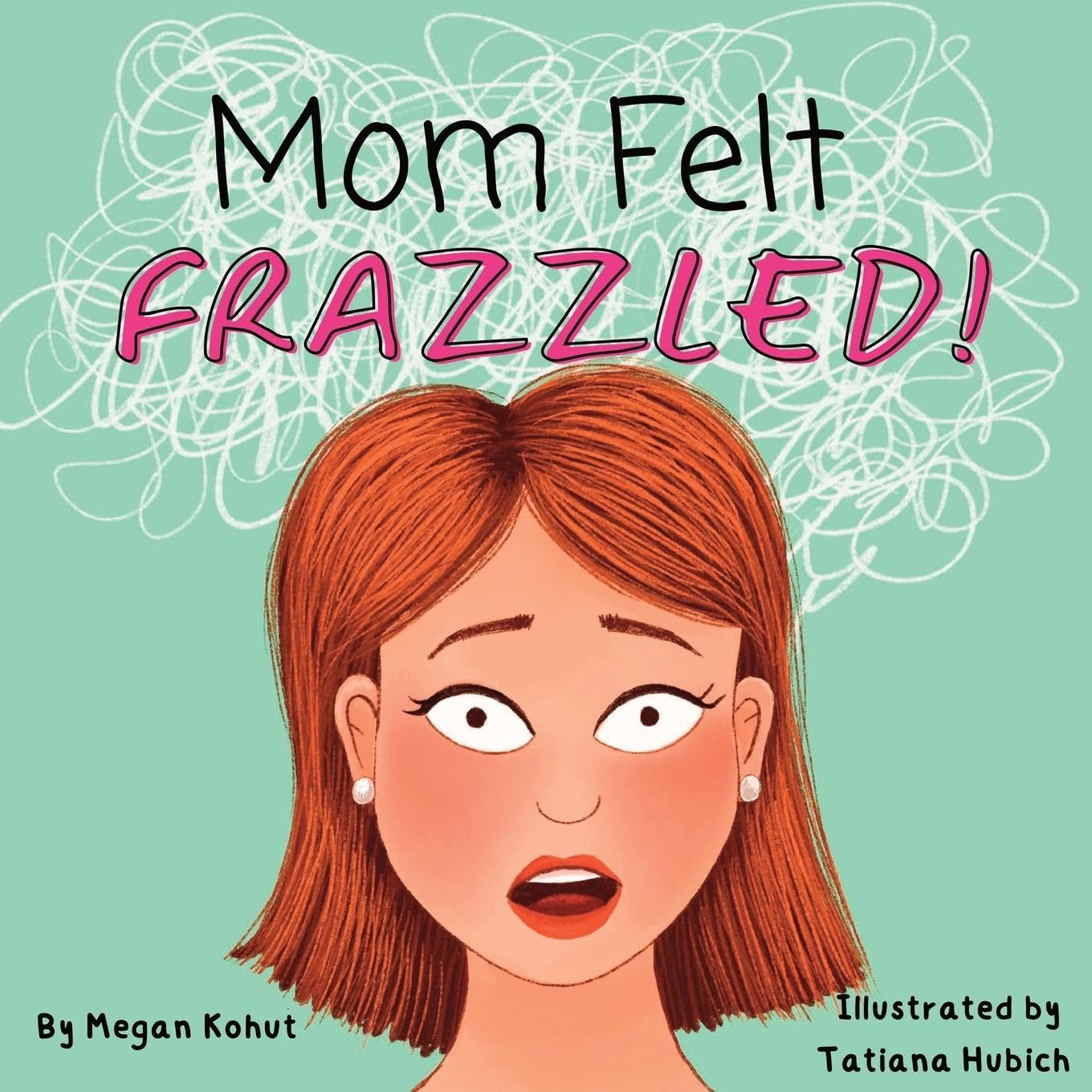 Mom Felt Frazzled! by Megan Kohut | Goodreads