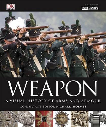 Weapon: A Visual History of Arms and Armour by DK (1-Nov-2010 ...