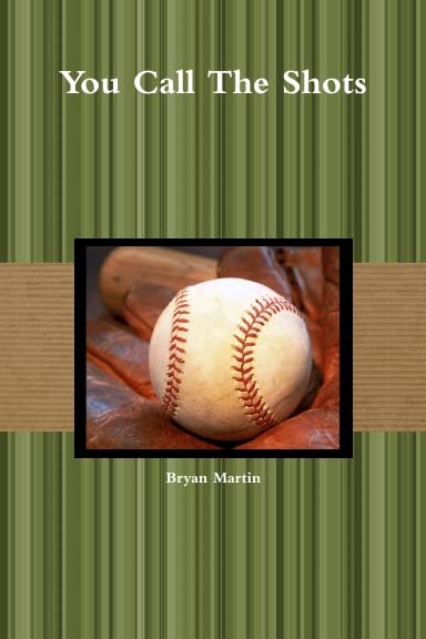 You Call The Shots by Bryan Martin | Goodreads