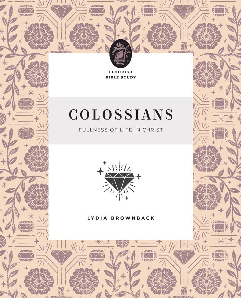 Colossians: Fullness of Life in Christ by Lydia Brownback | Goodreads