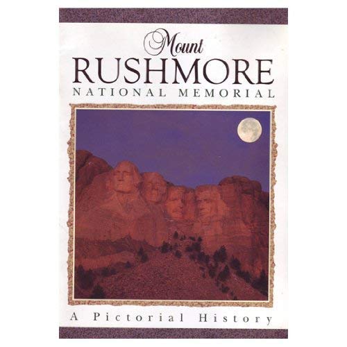Mount Rushmore National Memorial a Pictorial History by Rushmore Photo ...
