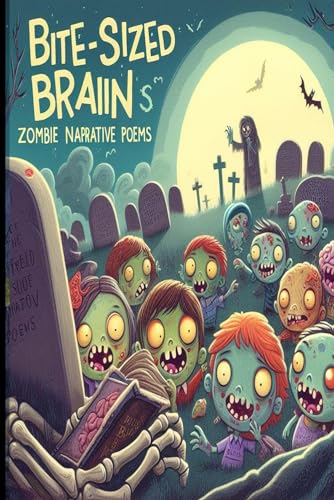 Bite-Sized Brains: Zombie Narrative Poems: Short Stories Poems about ...