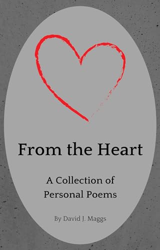 From the Heart: A Collection of Personal Poems by David J. Maggs ...