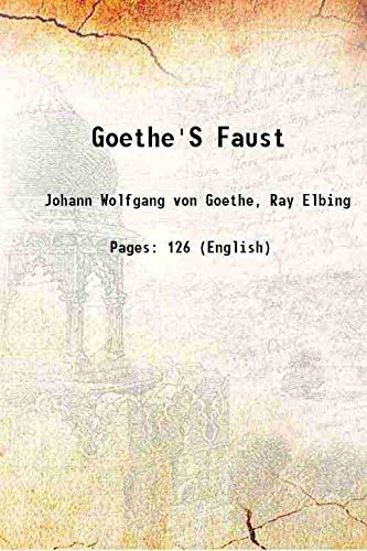Goethe'S Faust [Hardcover] 1896 [Hardcover] by Ray Elbing Johann ...