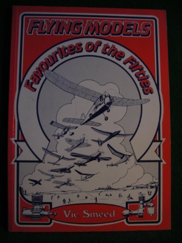 Flying Models: Favourites of the Fifties by Vic Smeed by Vic Smeed ...