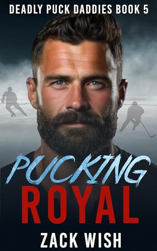 Pucking Royal (Deadly Puck Daddies #4) by Zack Wish | Goodreads