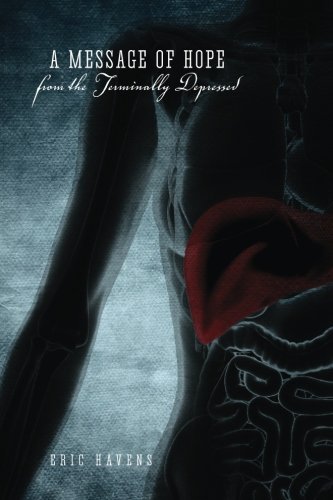 A Message of Hope from the Terminally Depressed by Eric Havens by Eric Havens | Goodreads