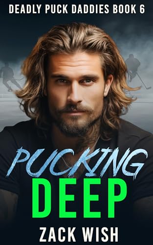 Pucking Deep (Deadly Puck Daddies #5) by Zack Wish | Goodreads