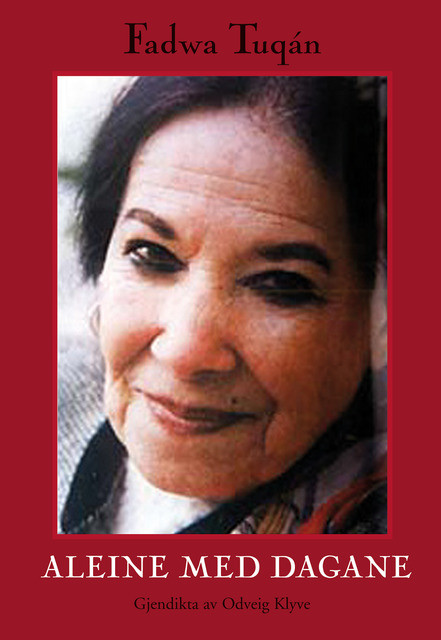Aleine med dagane by Fadwa Tuqan | Goodreads