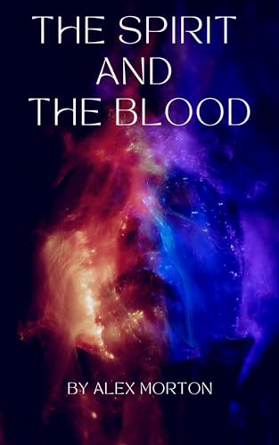 The Spirit and the Blood by Alex Morton | Goodreads