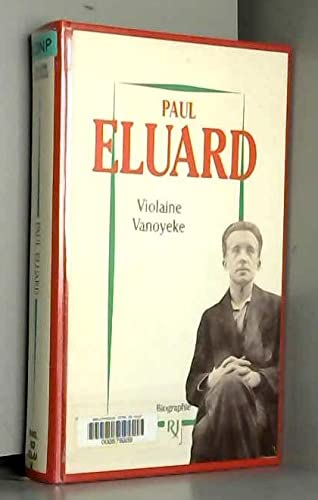 Paul Eluard: Le poète de la liberté : biographie by Violaine Vanoyeke ...