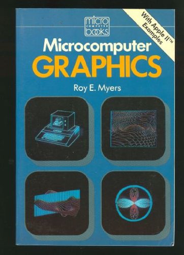 Microcomputer Graphics by Roy E. Myers | Goodreads