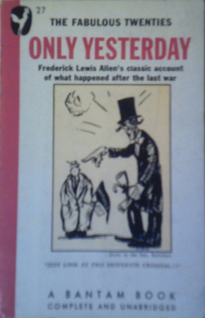 Only Yesterday the Fabulous Twenties by Frederick Lewis Allen | Goodreads
