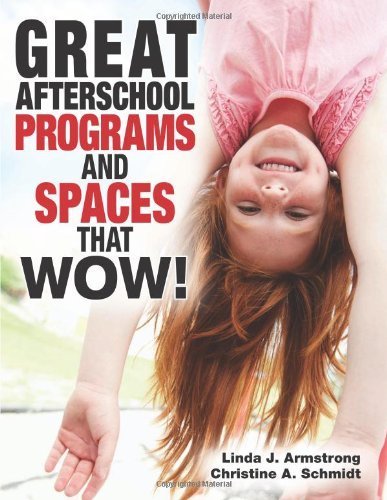 Great Afterschool Programs and Spaces That Wow! by Armstrong, Linda J ...
