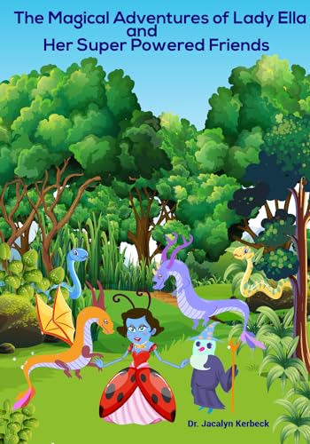 The Magical Adventures of Lady Ella and Her Super Powered Friends by Dr ...