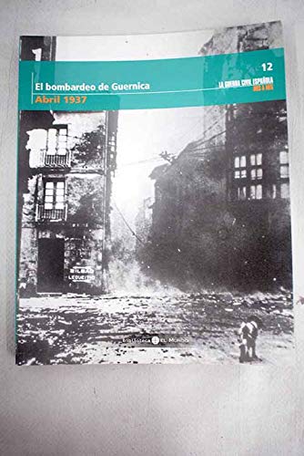 LA GUERRA CIVIL ESPAÑOLA MES A MES NUM 12 EL BOMBARDEO DE GUERNICA ...