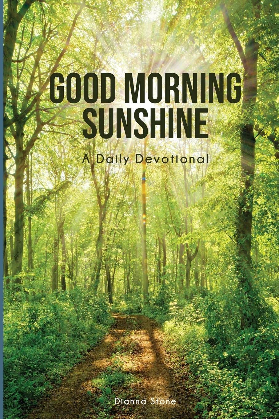Good Morning Sunshine: A Daily Devotional by Dianna Stone | Goodreads