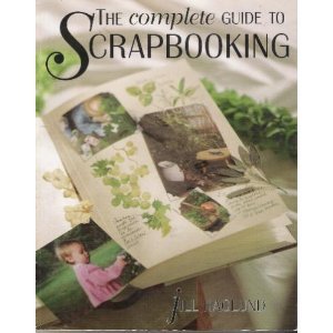 Complete Guide to Scrapbooking by Jill Haglund | Goodreads
