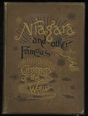 Niagara and Other Famous Cataracts of the World by George Holley ...