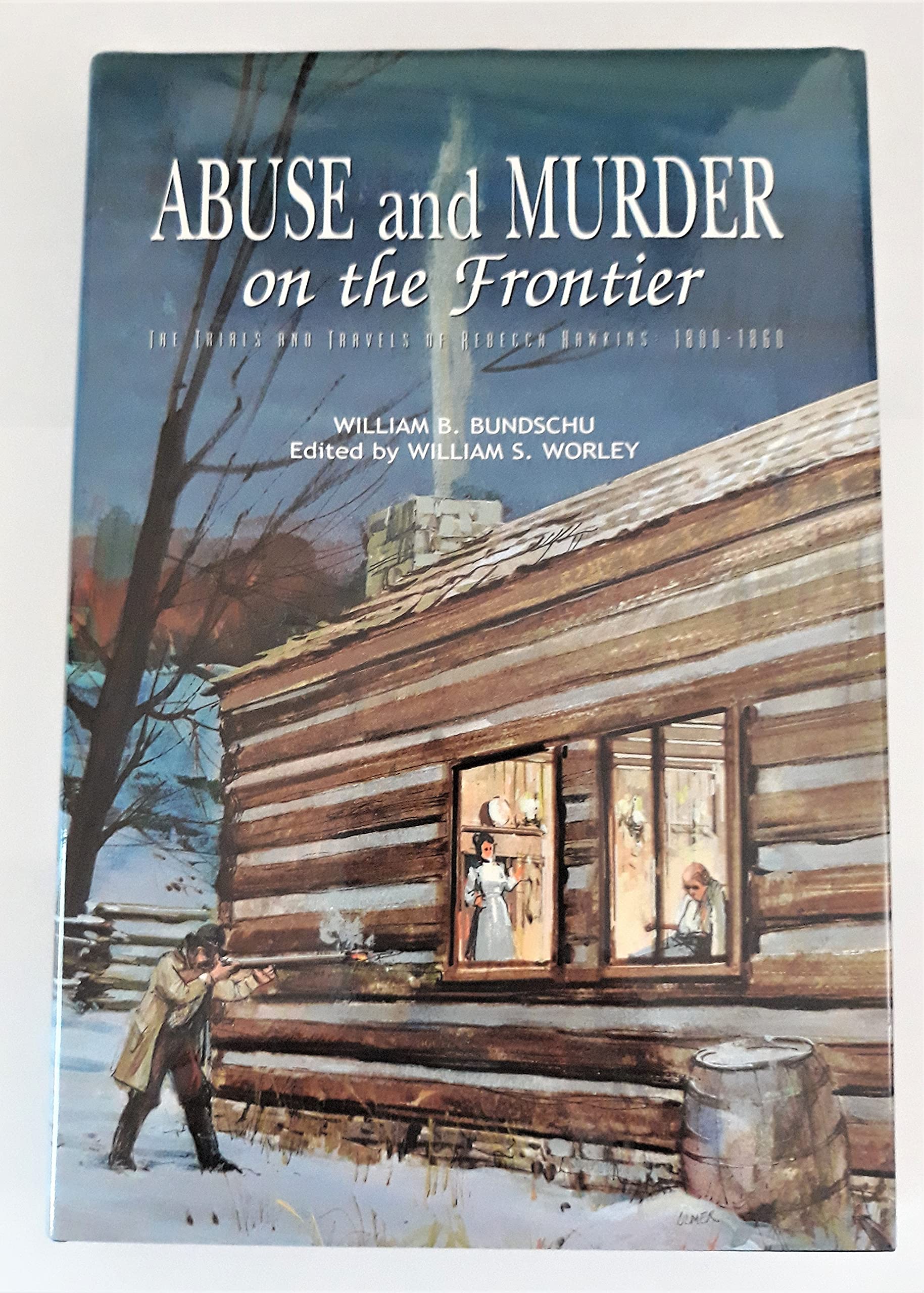Abuse and Murder on the Frontier: The Trials and Travels of Rebecca ...