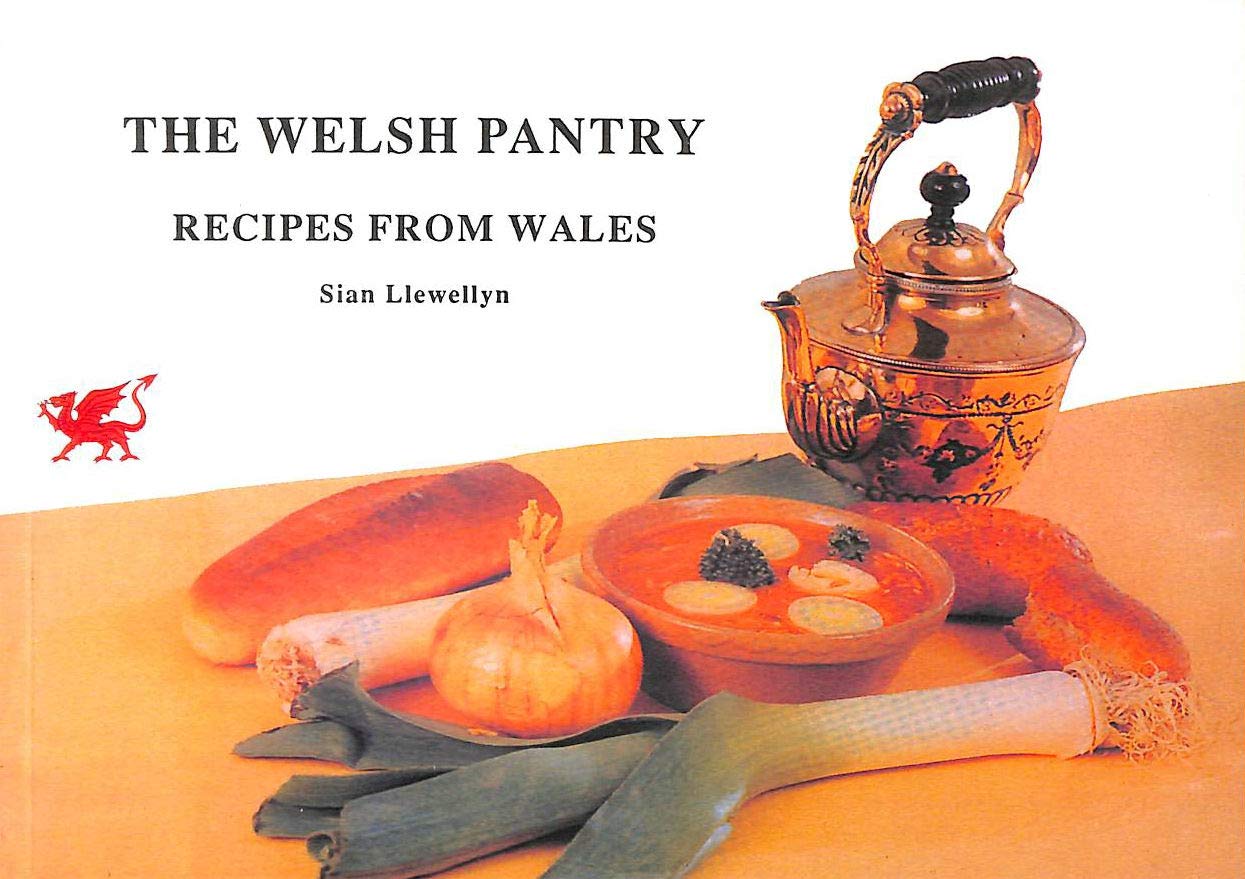 Welsh Pantry: Recipes from Wales by Sian Llewellyn | Goodreads