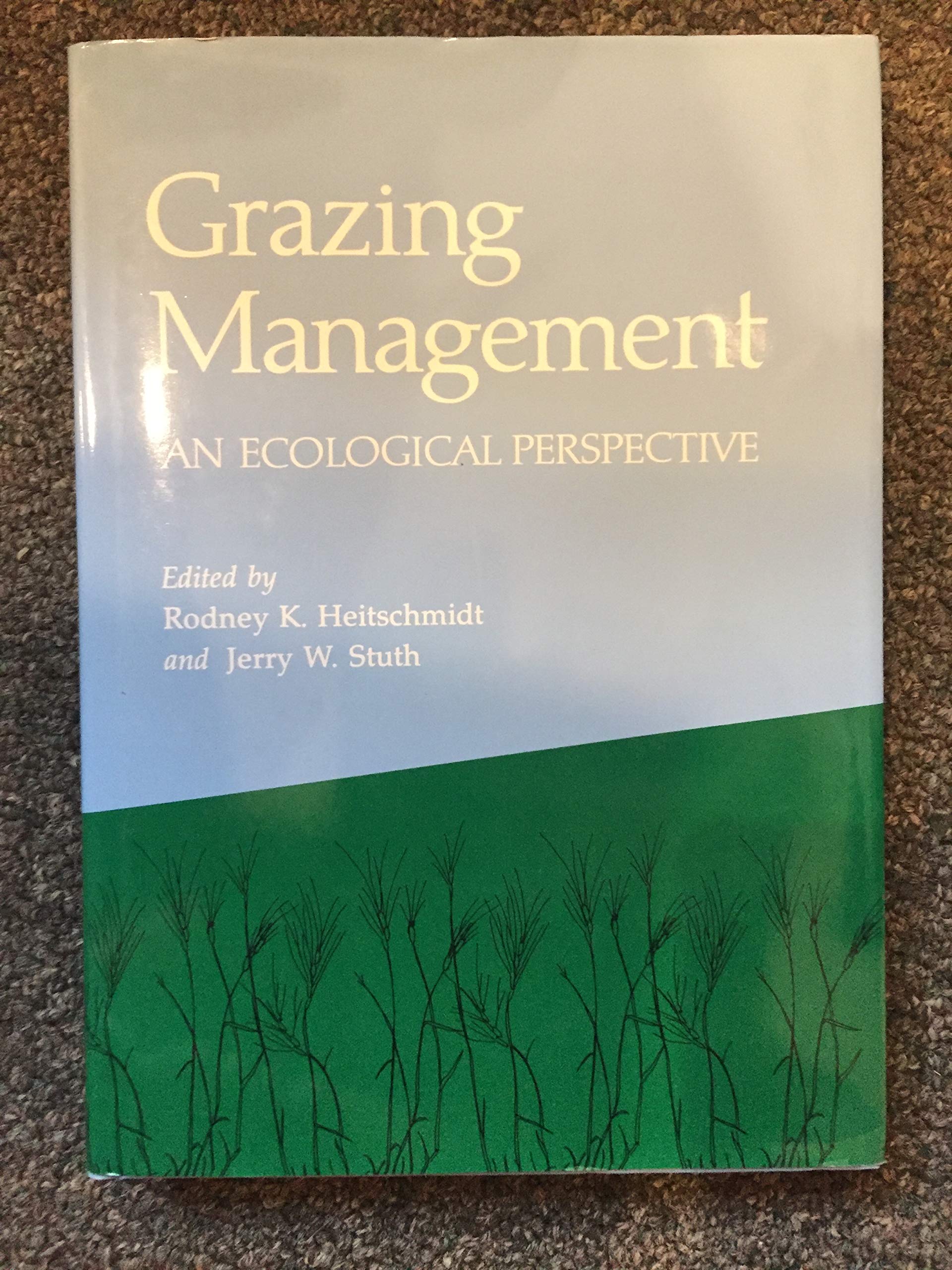 Grazing Management: An Ecological Perspective by Rodney K. Heitschmidt ...