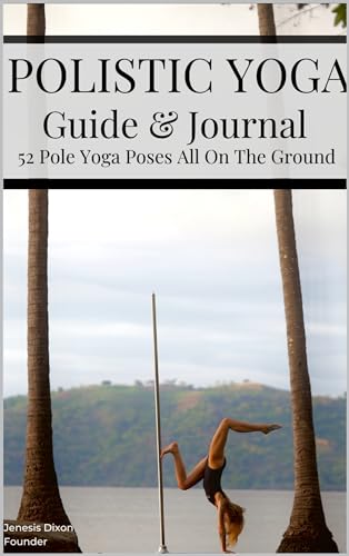 Polistic Yoga : Guide and Journal by Jenesis Dixon | Goodreads