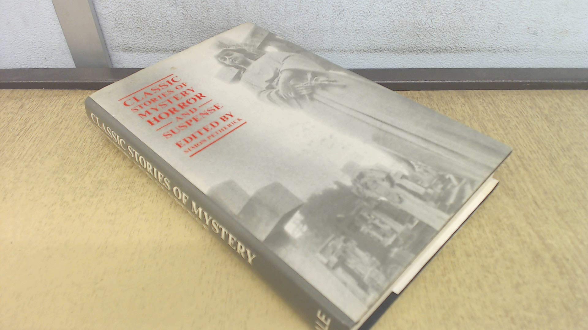 Classic Stories of Mystery, Horror and Suspense by Simon Pethrick ...
