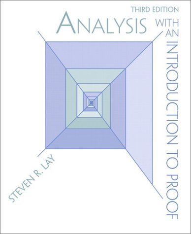Analysis: An Introduction to Proof by Steven R. Lay by Steven R. Lay ...