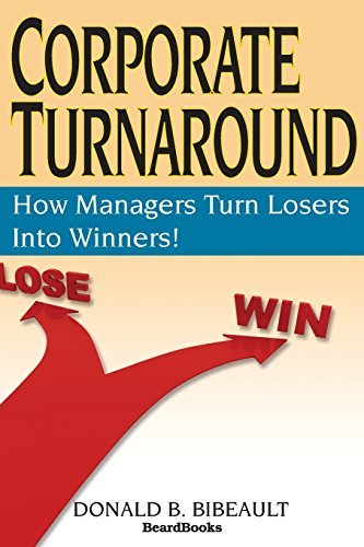 Corporate Turnaround: How Managers Turn Losers Into Winners! by Donald ...