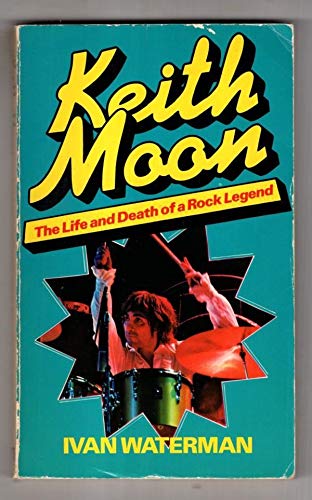 Keith Moon: The life and death of a rock legend by Ivan Waterman ...