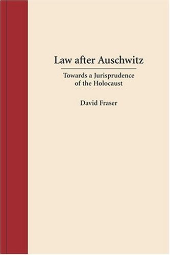 Law After Auschwitz: Towards A Jurisprudence Of The Holocaust by David ...