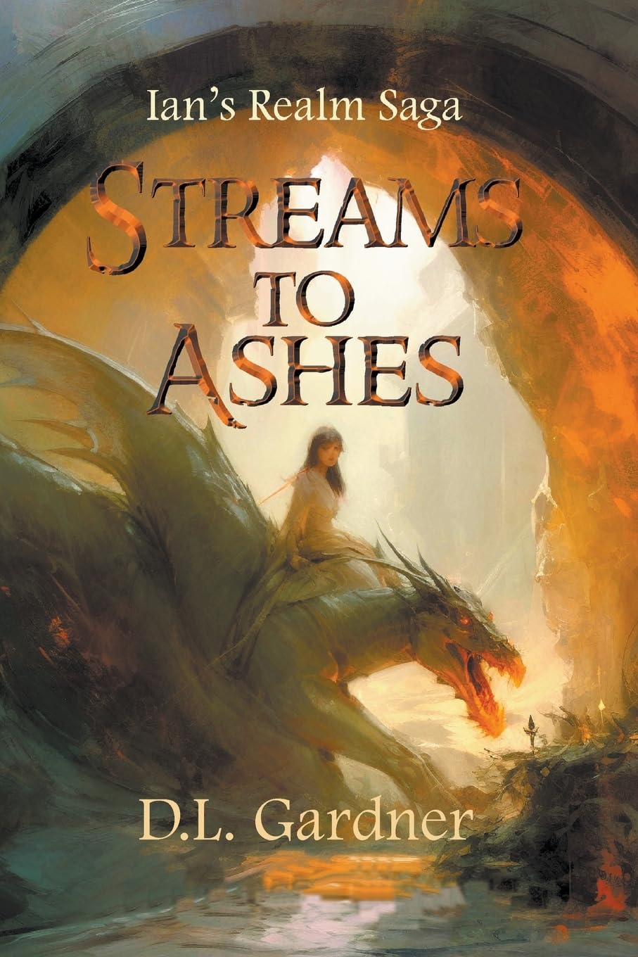 Streams to Ashes (Ian's Realm Saga) by D L Gardner | Goodreads