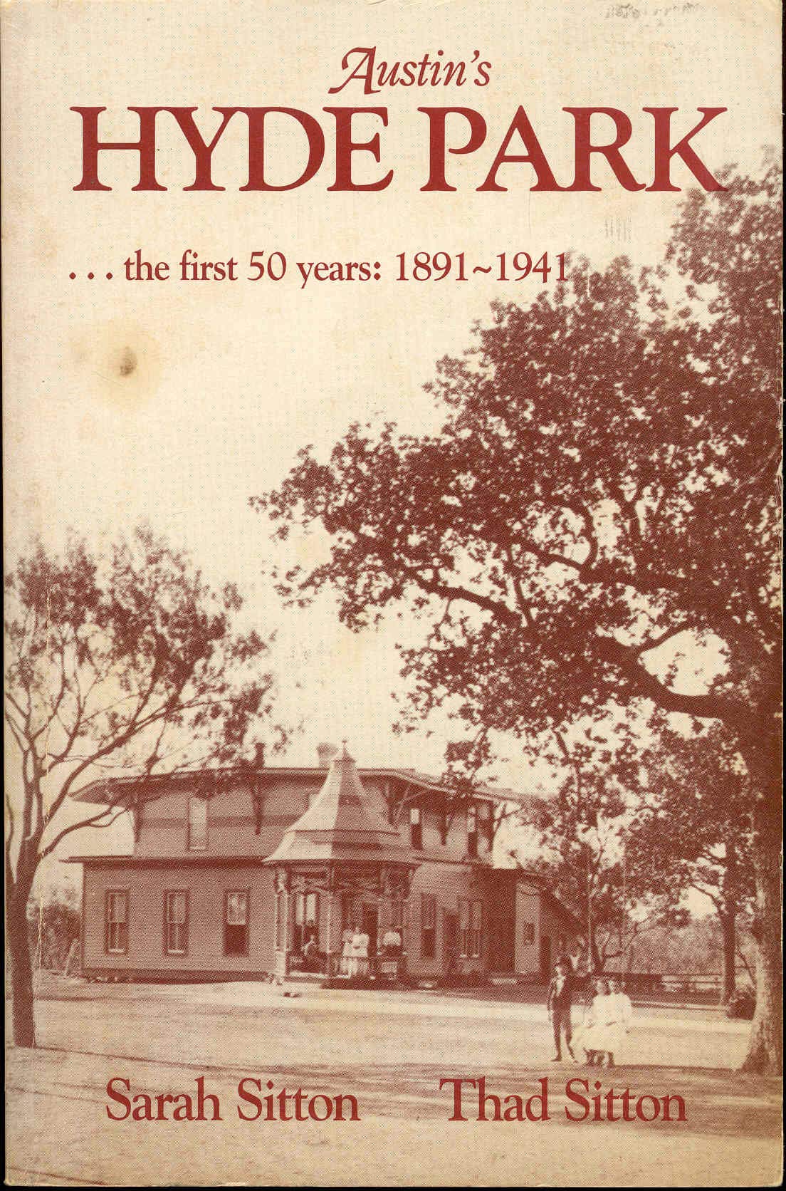 AUSTIN'S HYDE PARK: The First 50 Years, 1891-1941 by Sarah Sitton ...
