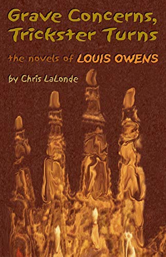 Grave Concerns, Trickster Turns!: The Novels of Louis Owens (American ...