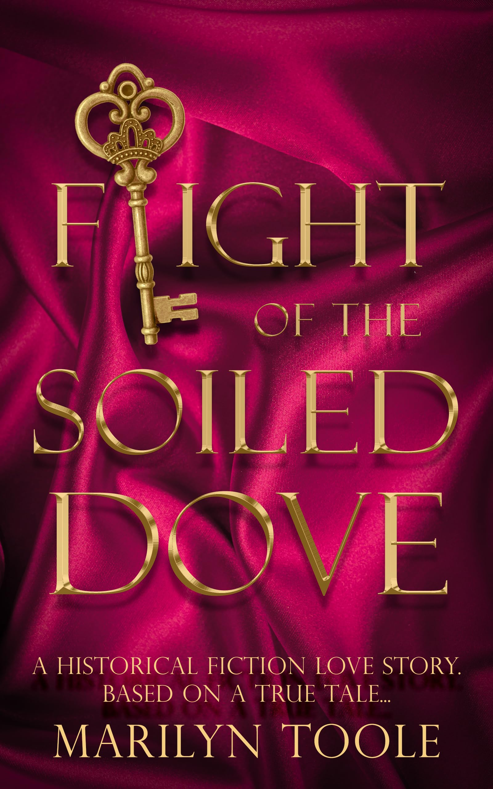 Flight of the Soiled Dove: A historical fiction love story by Marilyn ...