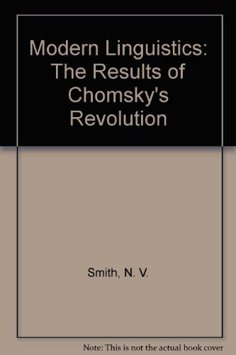 Modern Linguistics: The Results of Chomsky's Revolution by N. V. Smith ...