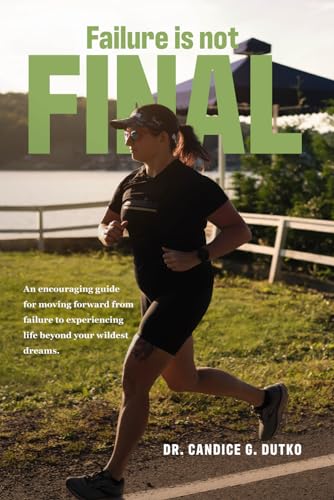 Failure is Not Final by Dr Candice G Dutko | Goodreads