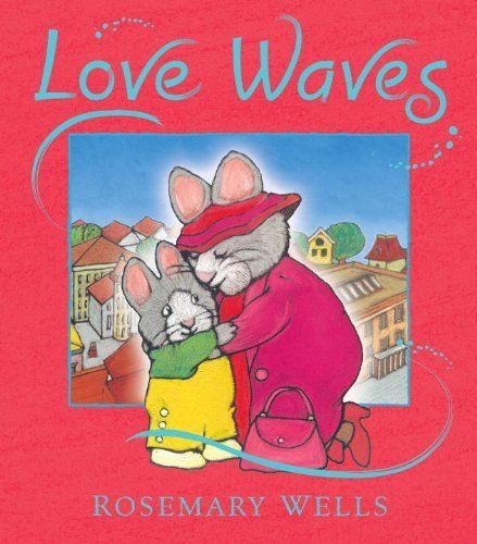 Love Waves: Midi Edition Hardcover December 26, 2012 by Rosemary Wells ...