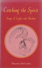 Catching the Spirit: Songs of Light and Shadow by Maureen Goggin ...