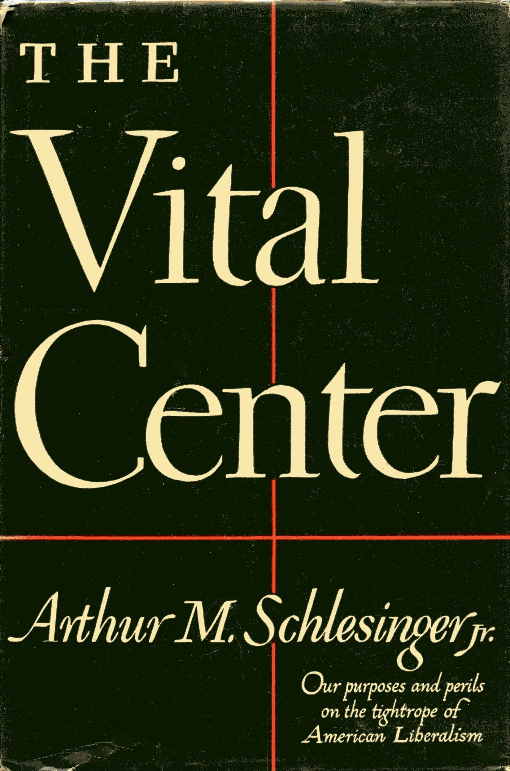 The Vital Center : The Politics of Freedom by Arthur M. Schlesinger Jr ...
